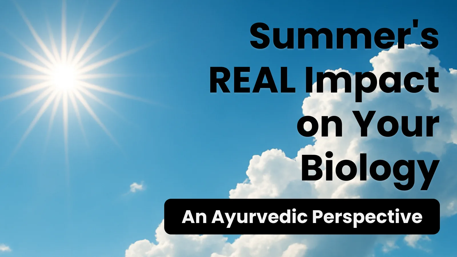 Summer's Biological Impact: An Ayurvedic Medical Framework | Padaav ...
